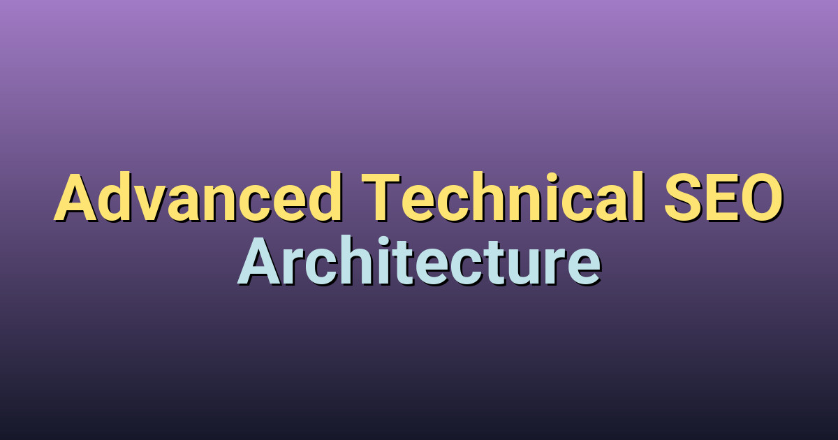 Advanced Technical SEO Architecture | CodingerWeb