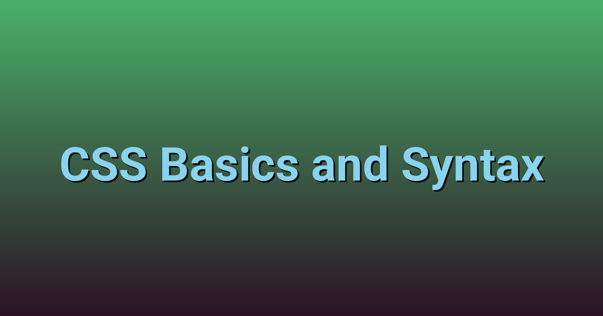 CSS Basics and Syntax - Learn CSS Fundamentals
