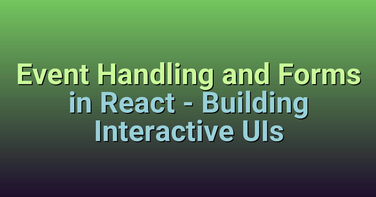 React Event Handling and Forms Tutorial | CodingerWeb