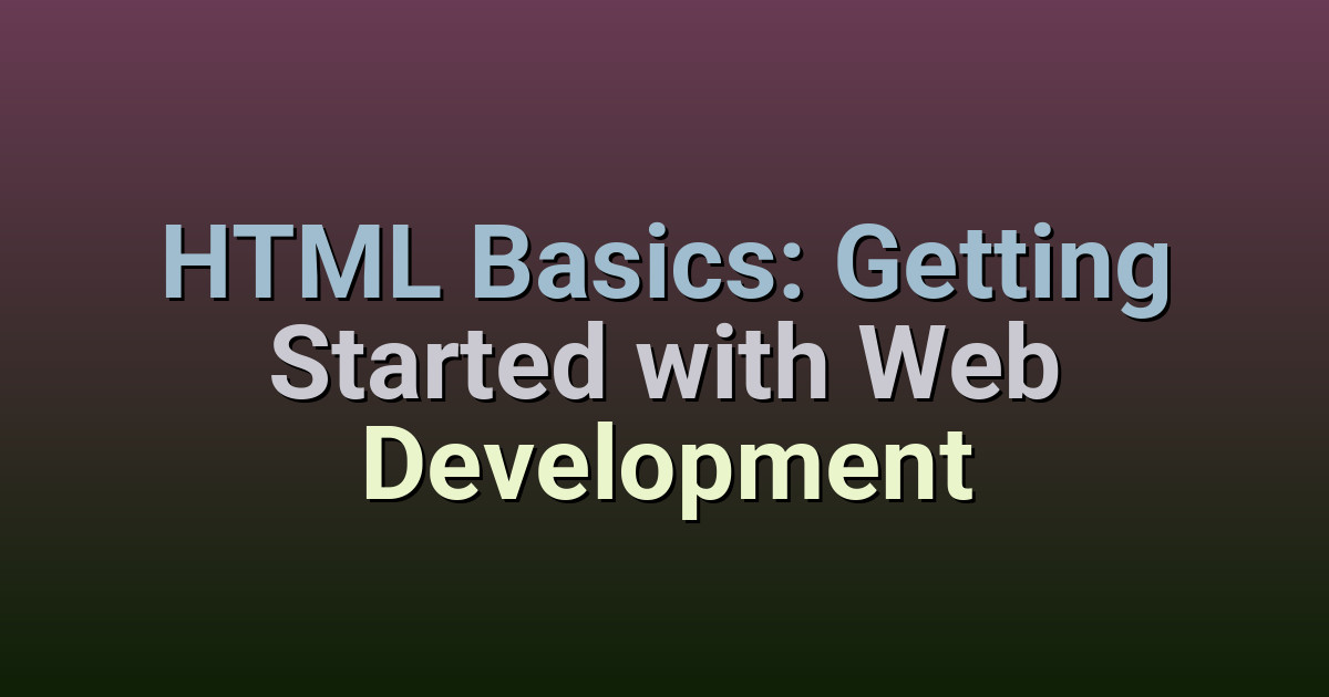 HTML Basics: Getting Started with Web Development | CodingerWeb