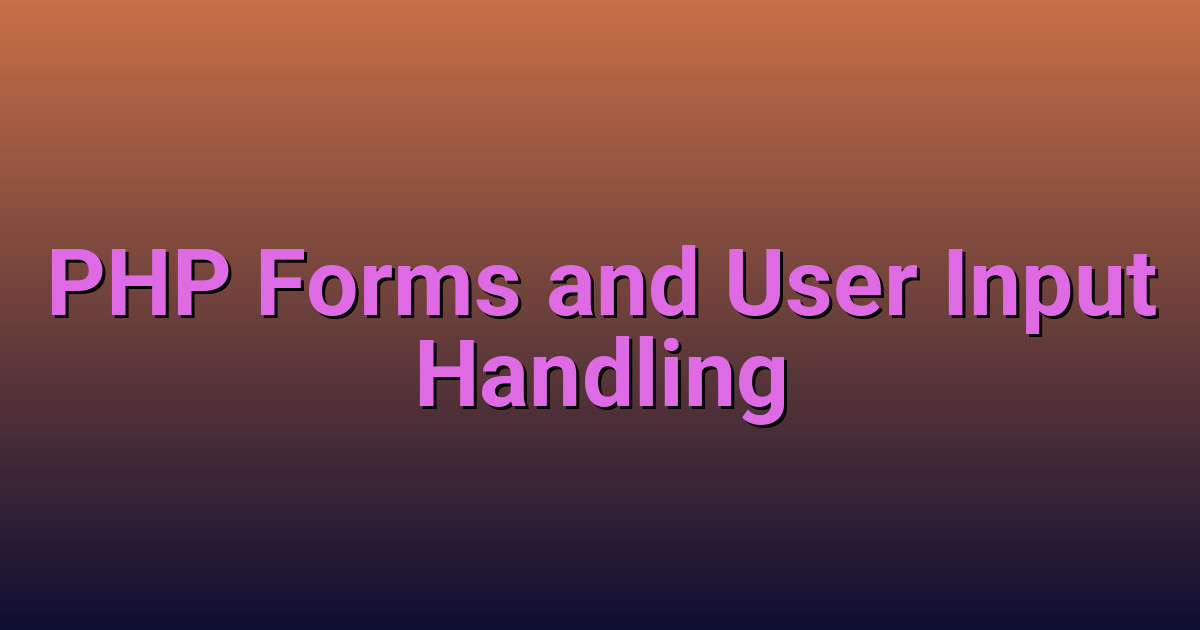 PHP Forms and User Input Handling