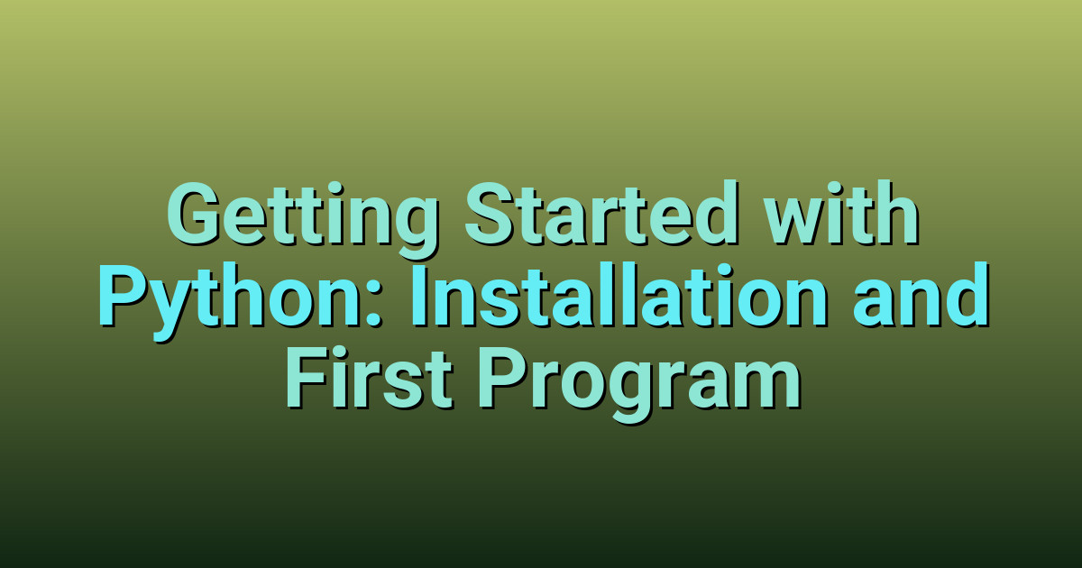 Getting Started with Python: Installation and First Program
