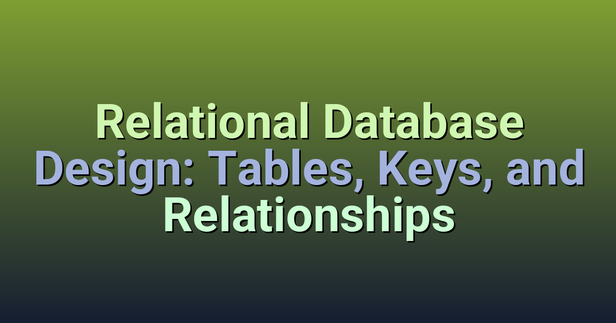 Relational Database Design: Tables, Keys, and Relationships | Database Tutorial