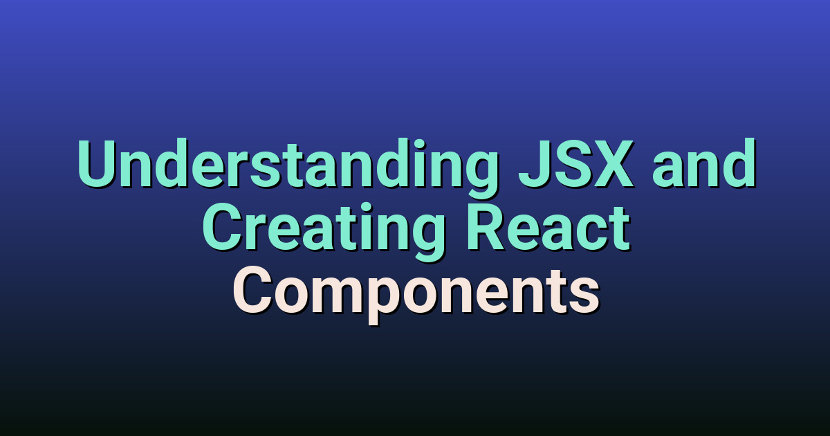 JSX and React Components Tutorial | CodingerWeb