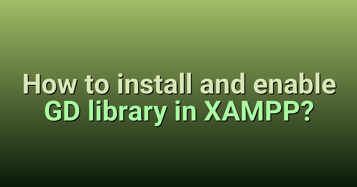 How to install and enable GD library in XAMPP? - CodingerWeb